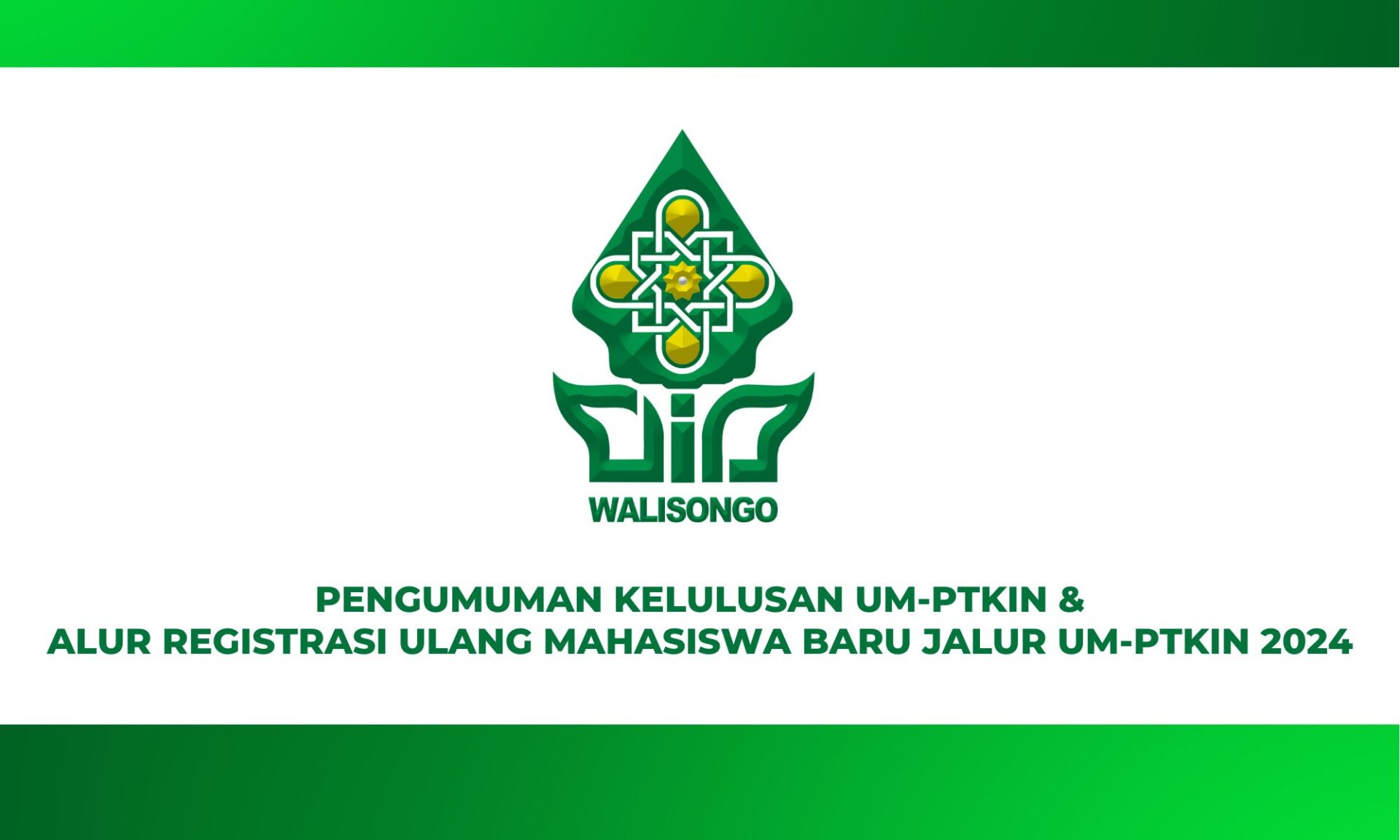 PENGUMUMAN KELULUSAN UM-PTKIN & ALUR REGISTRASI MAHASISWA BARU JALUR UM-PTKIN 2024 UIN WALISONGO ...